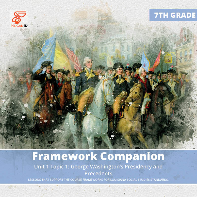 FC: George Washington’s Presidency and Precedents | PelicanED